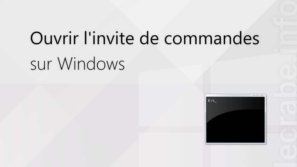Ouvrir l’invite de commandes sur Windows – Le Crabe Info