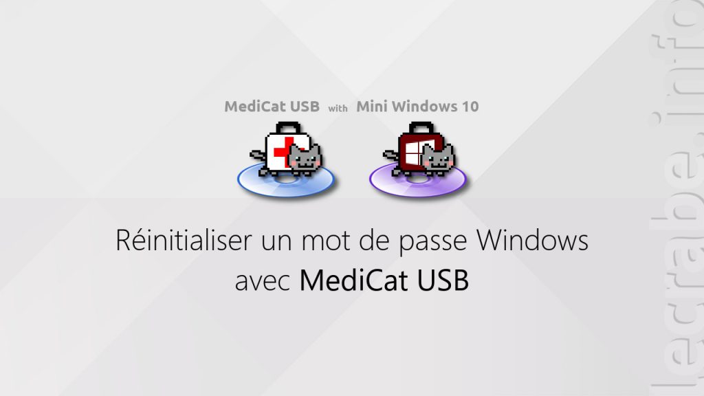 Réinitialiser un mot de passe Windows perdu ou oublié avec MediCat USB ...