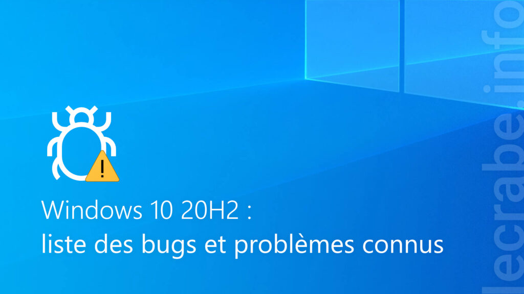 Windows 10 20H2 : liste des bugs et problèmes connus – Le Crabe Info