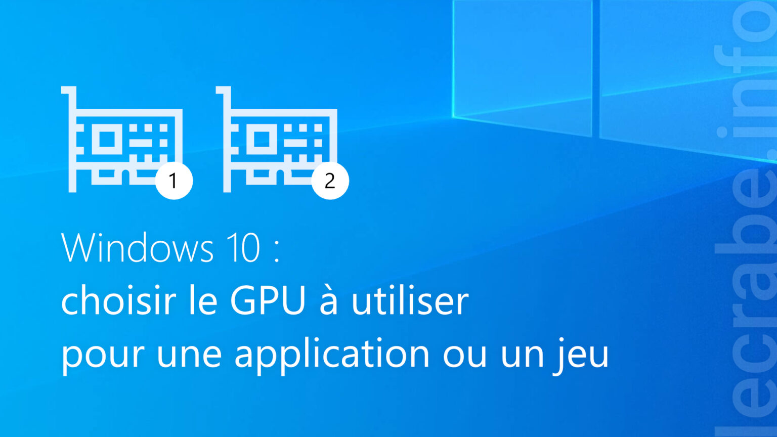 Choisir le GPU à utiliser pour une application ou un jeu sur Windows 10 ...