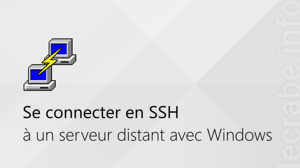 Se connecter en SSH à un serveur distant avec Windows [10, 8, 7] – Le Crabe Info