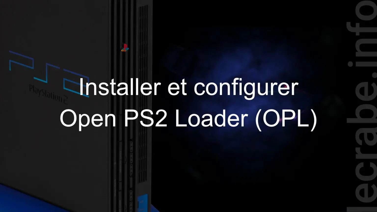 PlayStation 2 : installer et configurer Open PS2 Loader (OPL) – Le Crabe Info