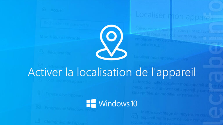 Windows 10 : activer la localisation de l’appareil – Le Crabe Info