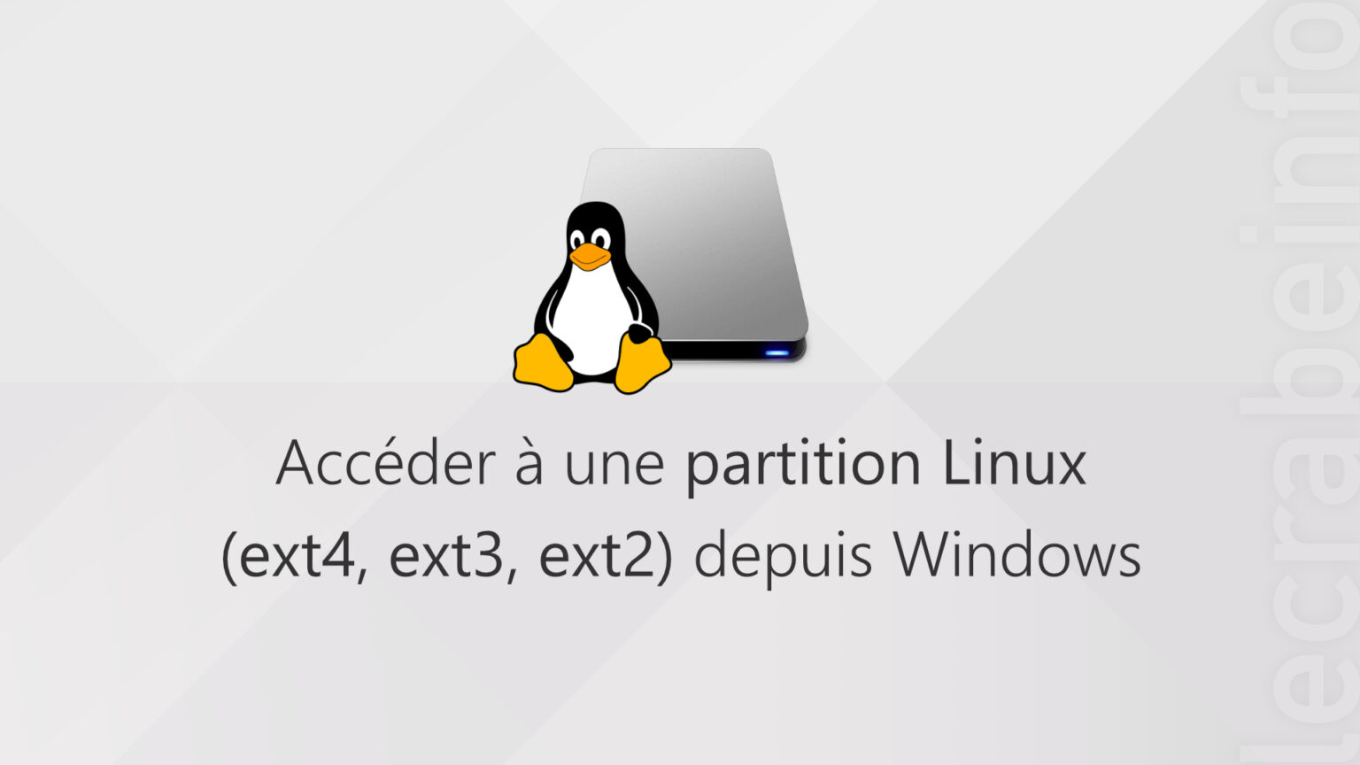 Accéder à une partition Linux (ext4, ext3, ext2) depuis Windows – Le Crabe Info