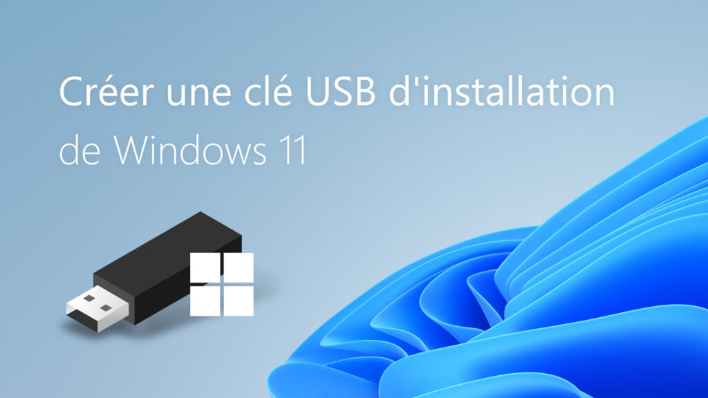 Créer une clé USB d’installation de Windows 11 – Le Crabe Info