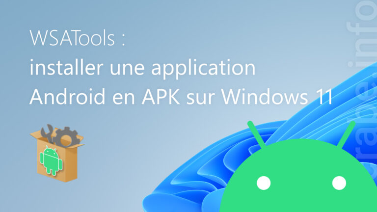 WSATools : installer une application Android en APK sur Windows 11 – Le Crabe Info