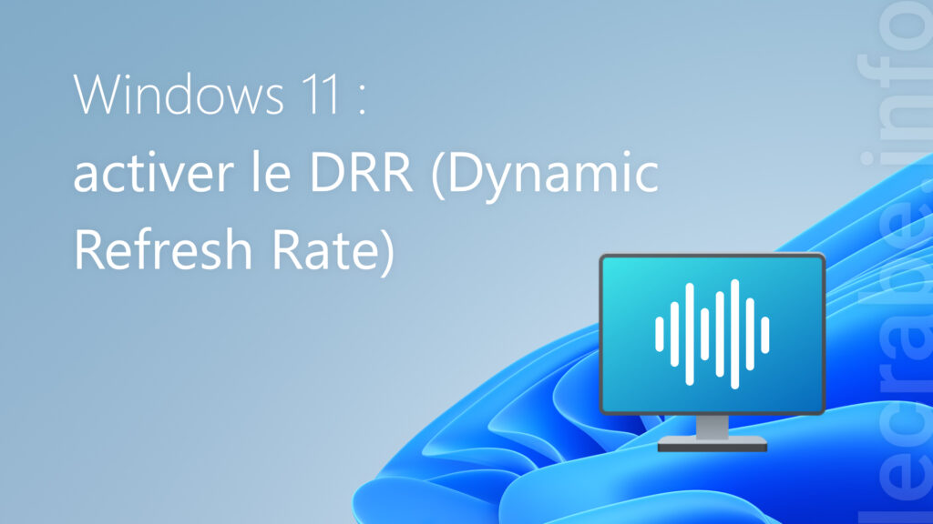 Activer le DRR (Dynamic Refresh Rate) dans Windows 11 – Le Crabe Info
