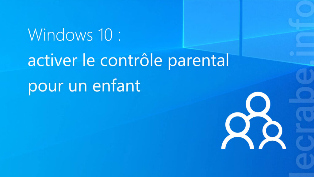 Configurer le contrôle parental Microsoft Family Safety pour un PC ...