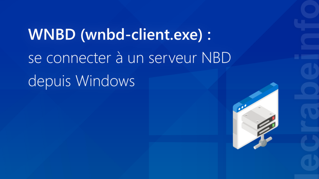 WNBD (wnbd-client.exe) : se connecter à un serveur NBD depuis Windows ...